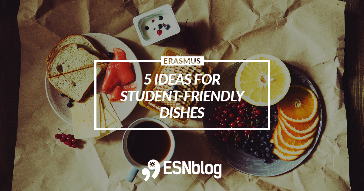 5 Ideas for Student-friendly Dishes | Erasmus Generation Blog