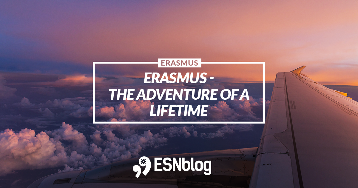 Erasmus - the Adventure of a Lifetime | Erasmus Generation Blog