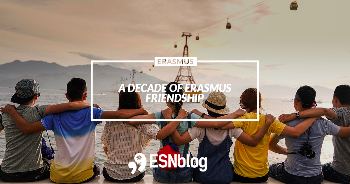 A decade of Erasmus Friendship | Erasmus Generation Blog