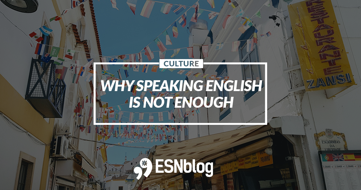 Why Speaking English Is Not Enough | Erasmus Generation Blog